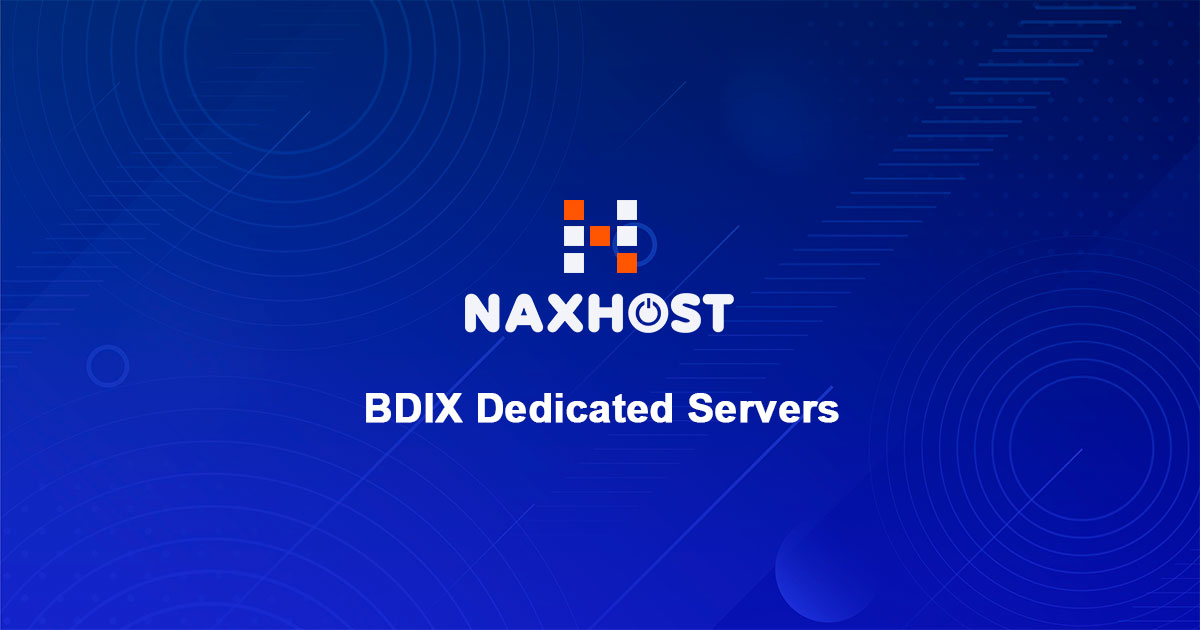 BDIX Dedicated Servers - NAXHOST
