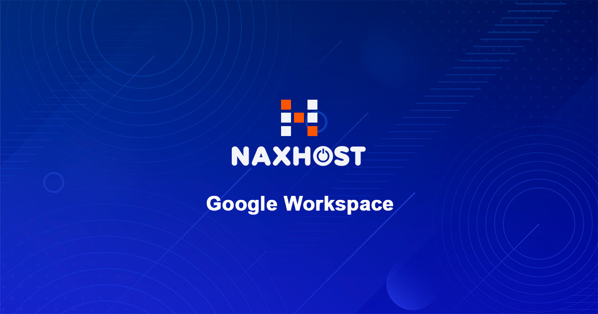Google Workspace | G Suite for Business - NAXHOST
